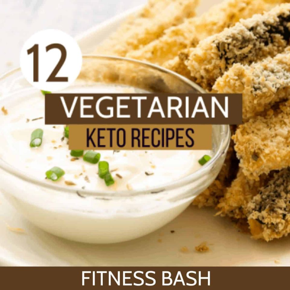 12 Best Vegetarian Keto Recipes to Lose Weight - Fitness Bash