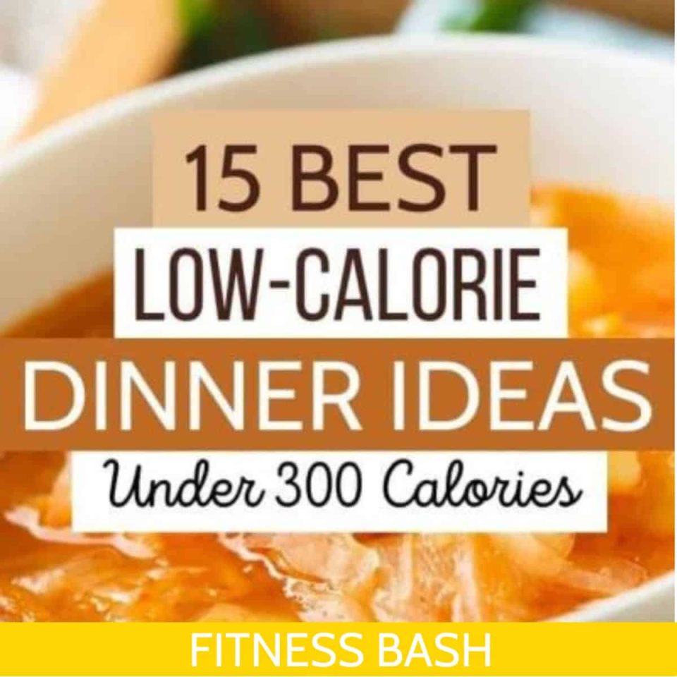 15 Easy Low-Calorie Dinner Ideas (Nutritious) - Fitness Bash